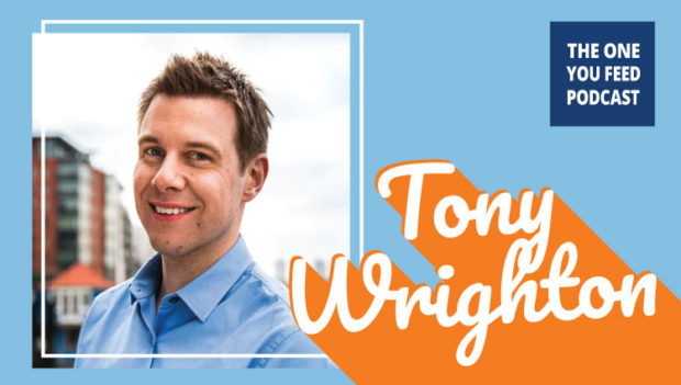 Managing Your Energy with Tony Wrighton - The One You Feed