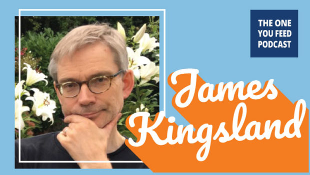Neuroscience Behind Our Reality with James Kingsland - The One You Feed