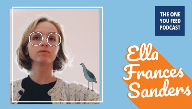 Musings on a Vast Universe with Ella Frances Sanders - The One You Feed