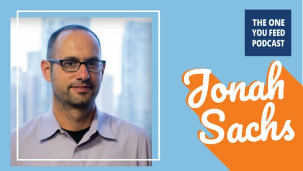 Unsafe Thinking with Jonah Sachs - The One You Feed