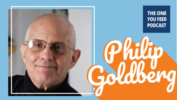 Perspectives and Spiritual Practices with Philip Goldberg - The One You Feed