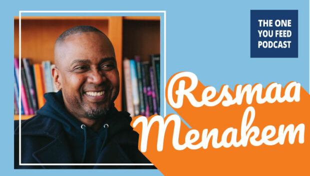 Racialized Trauma with Resmaa Menakem - The One You Feed
