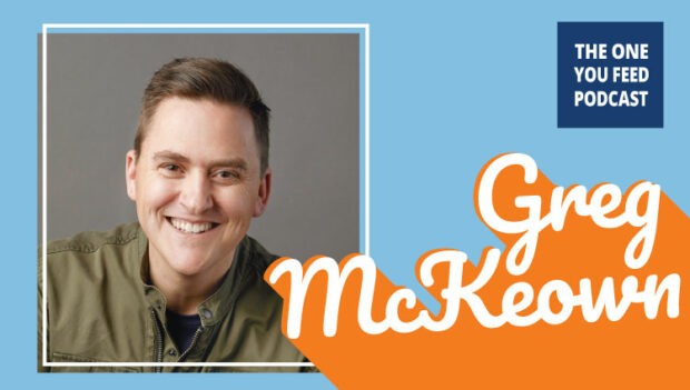 How to Make Life Easier with Greg McKeown - The One You Feed