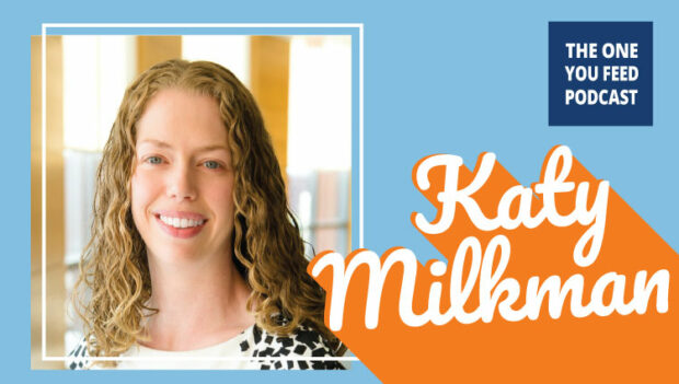 How to Change with Katy Milkman - The One You Feed