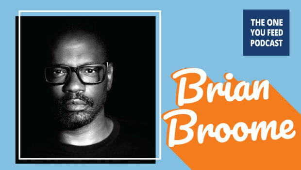 Journey to Healing and Recovery with Brian Broome - The One You Feed