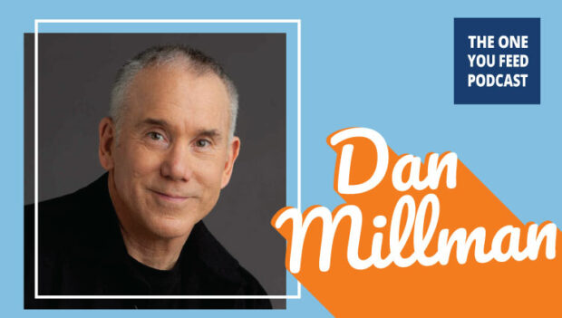 Practices for Daily Life with Dan Millman - The One You Feed