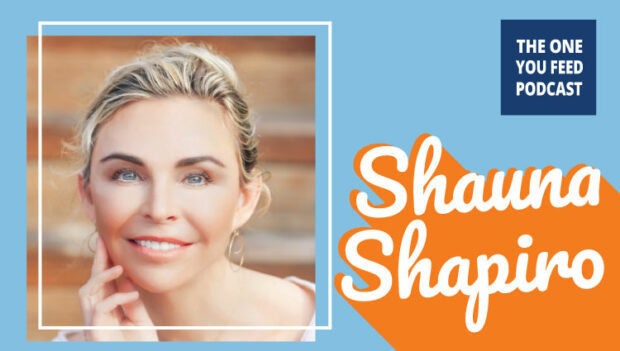 How to Practice Self Compassion with Dr. Shauna Shapiro - The One You Feed