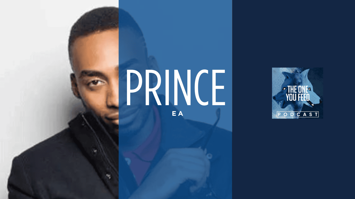 The Path to Presence and Mindful Living with Prince EA - The One You Feed