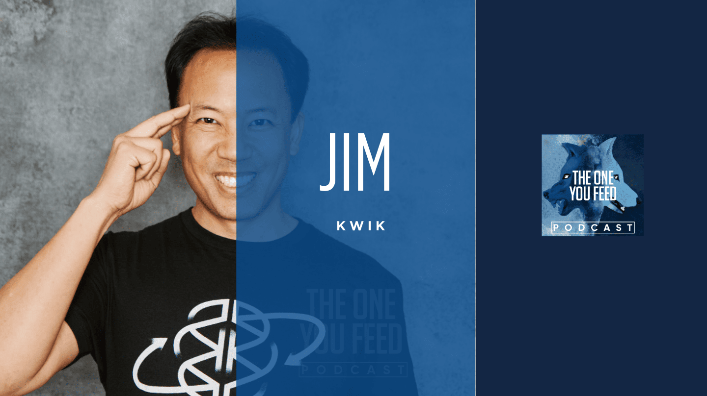 How to Master the Art of Learning with Jim Kwik - The One You Feed