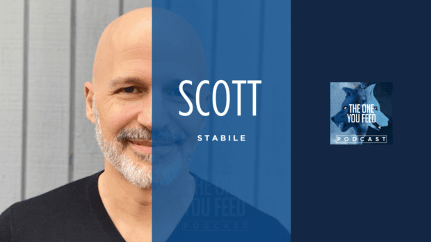 How to Be Enough As You Are with Scott Stabile - The One You Feed