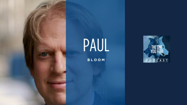 Understanding the Science of the Mind with Paul Bloom - The One You Feed