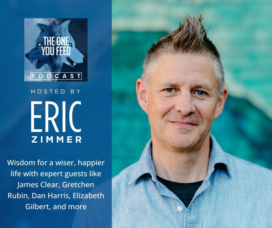 The One You Feed Podcast and Coaching with Eric Zimmer