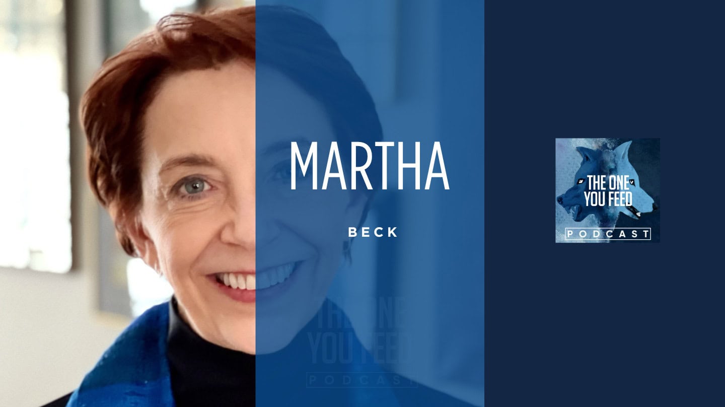 Beyond Anxiety: How Curiosity Turns Fear Into Fuel with Martha Beck ...