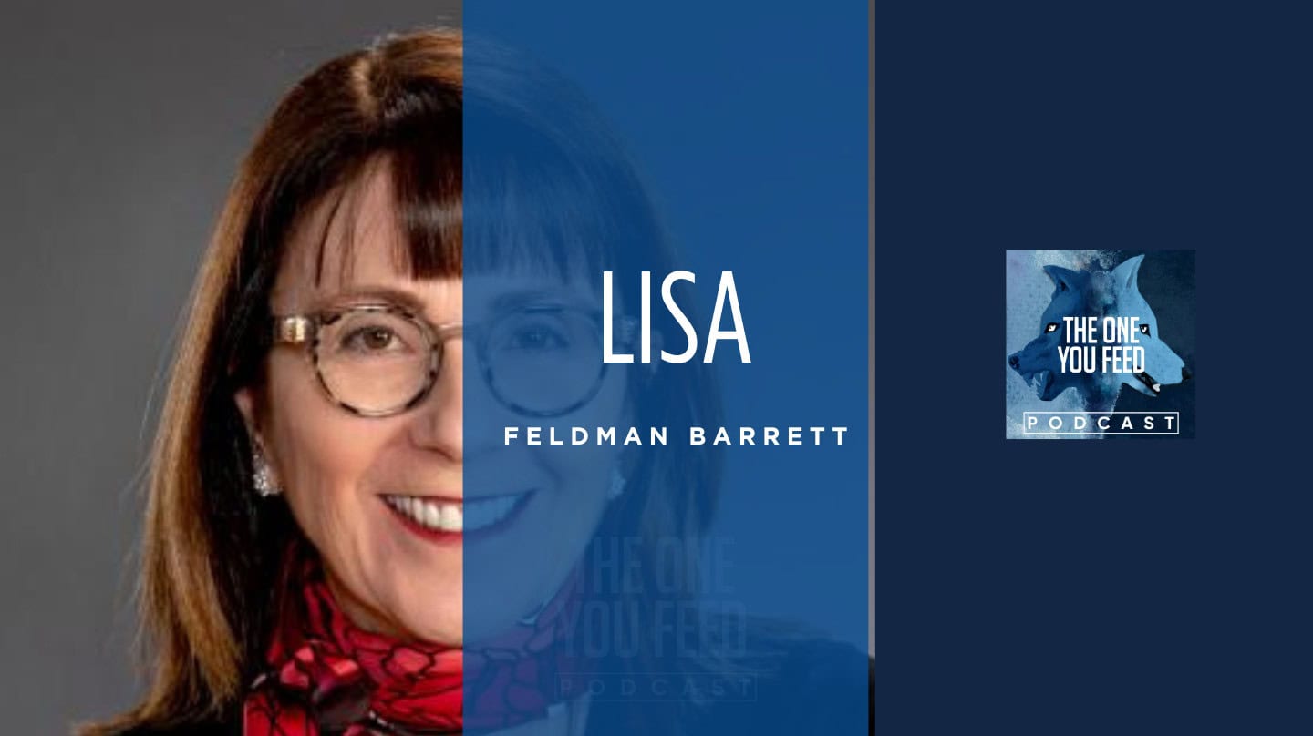 The Science of Emotions: How Your Brain Predicts Your Feelings with Lisa Feldman Barrett - The ...